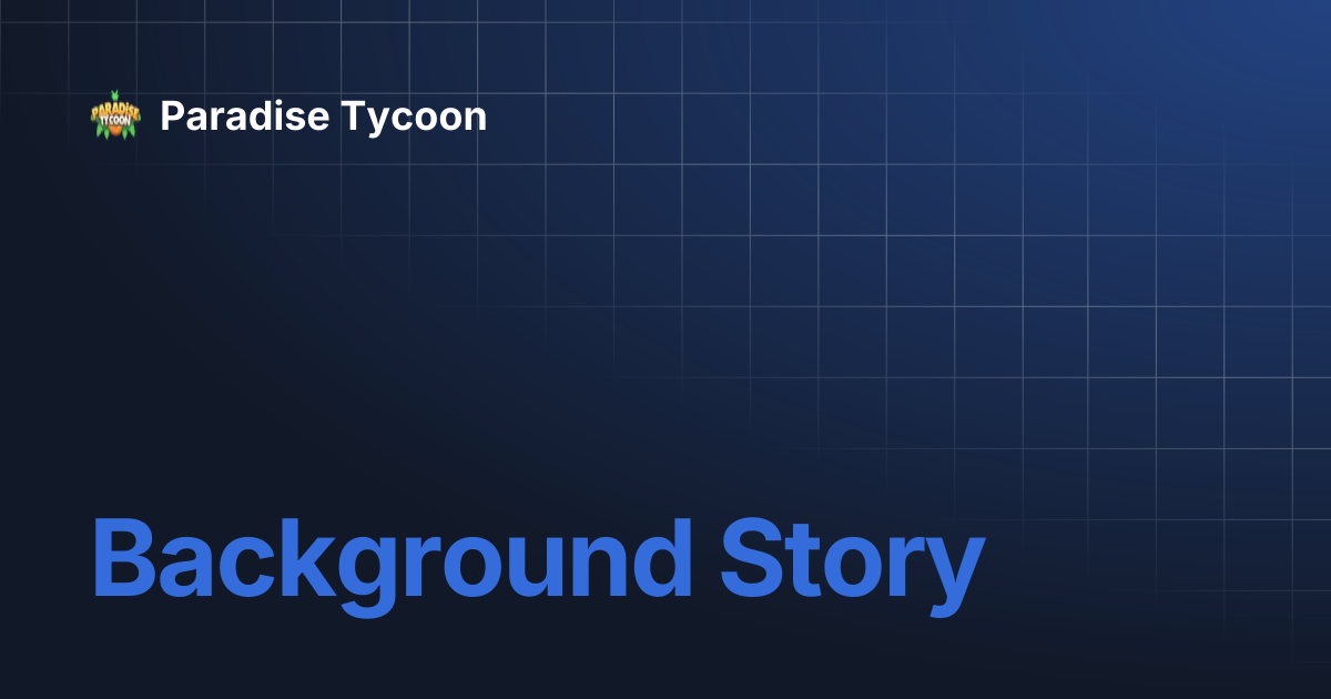 Background Story | Paradise Tycoon